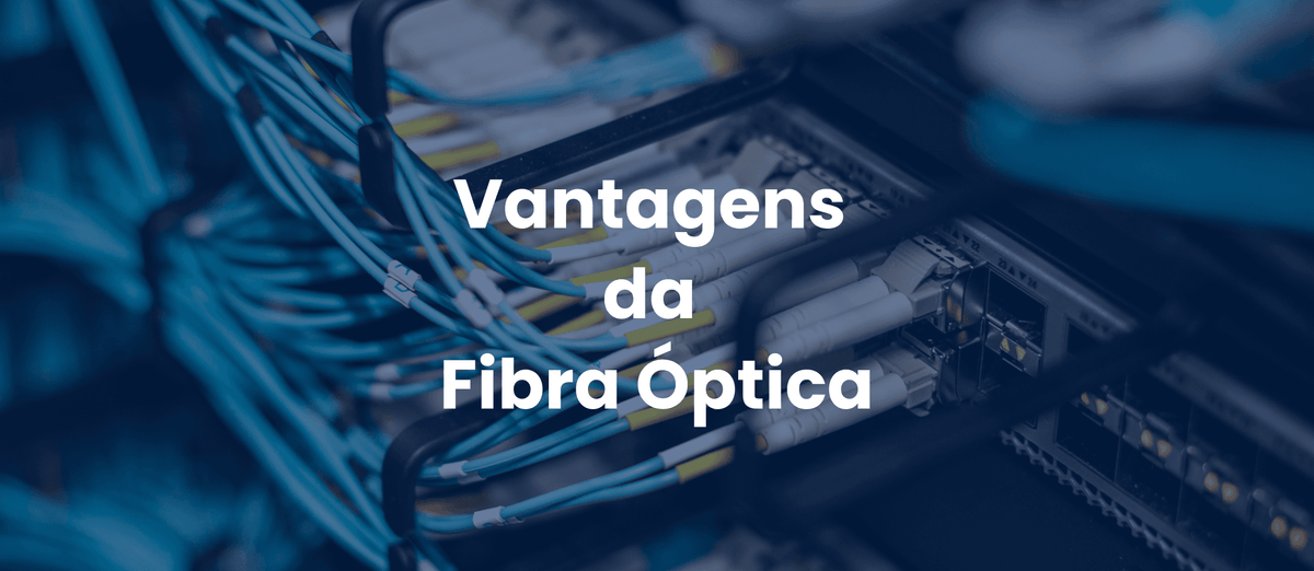 Quais as vantagens da fibra óptica para internet residencial | N-MultiFibra